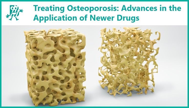 Treating Osteoporosis: Advances in the Application of Newer Drugs ...
